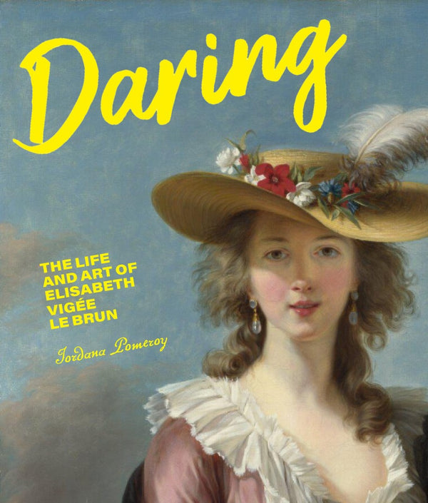 Daring: The Life and Art of Elisabeth Vigée Le Brun - Phoenix Art Museum
